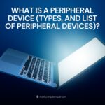 Peripheral Devices: Types and List of Common Devices