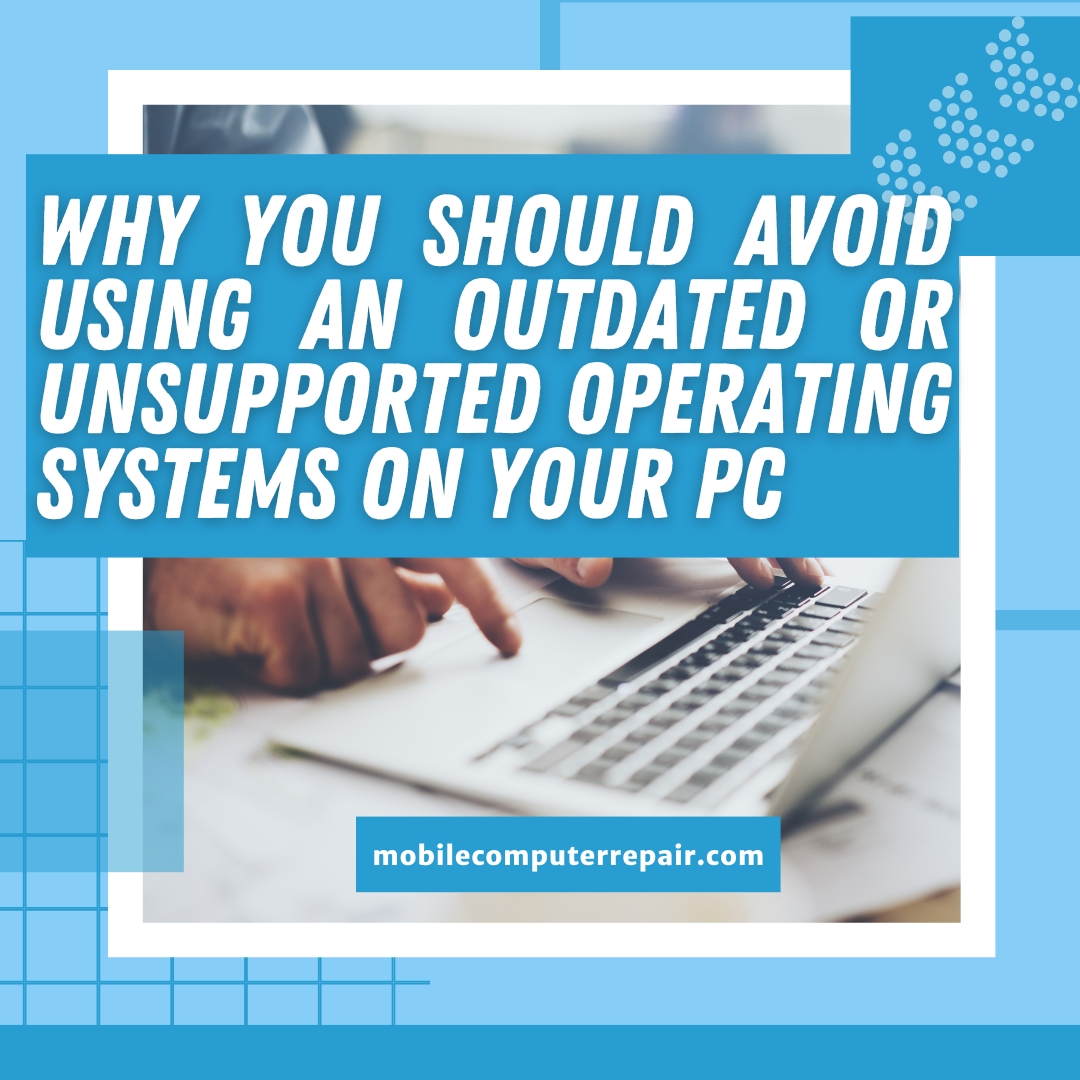 Why You Should Avoid Unsupported Operating Systems